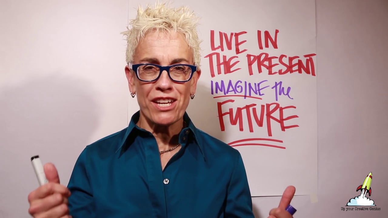 Live in the Present, Imagine the Future | Up Your Creative Genius